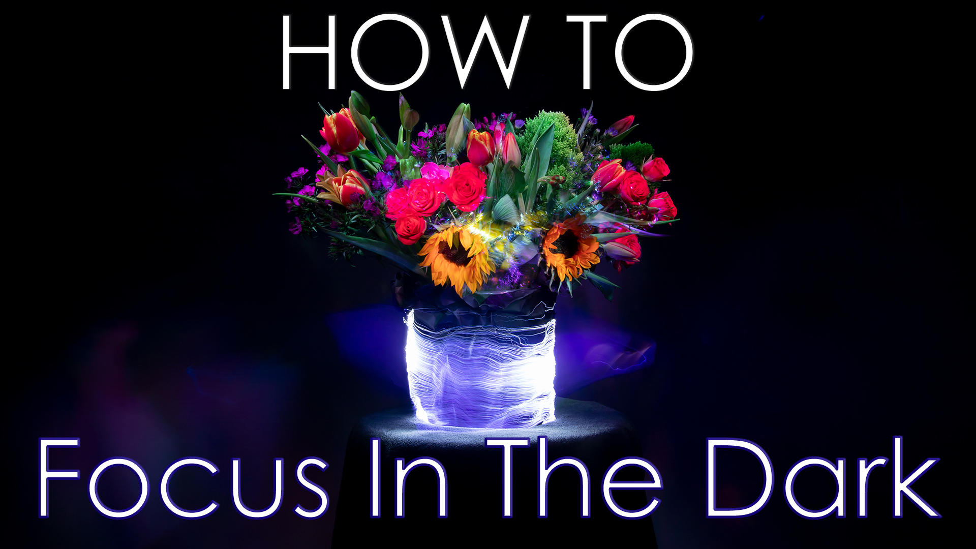 How To Focus In The Dark | Light Painting Photography